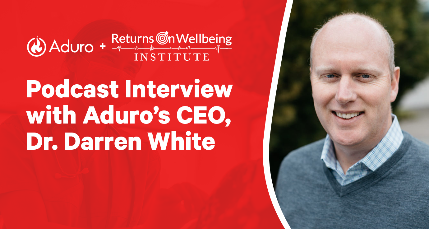 Returns on Wellbeing Institute Podcast Featuring Aduro’s CEO, Dr. Darren White | Aduro